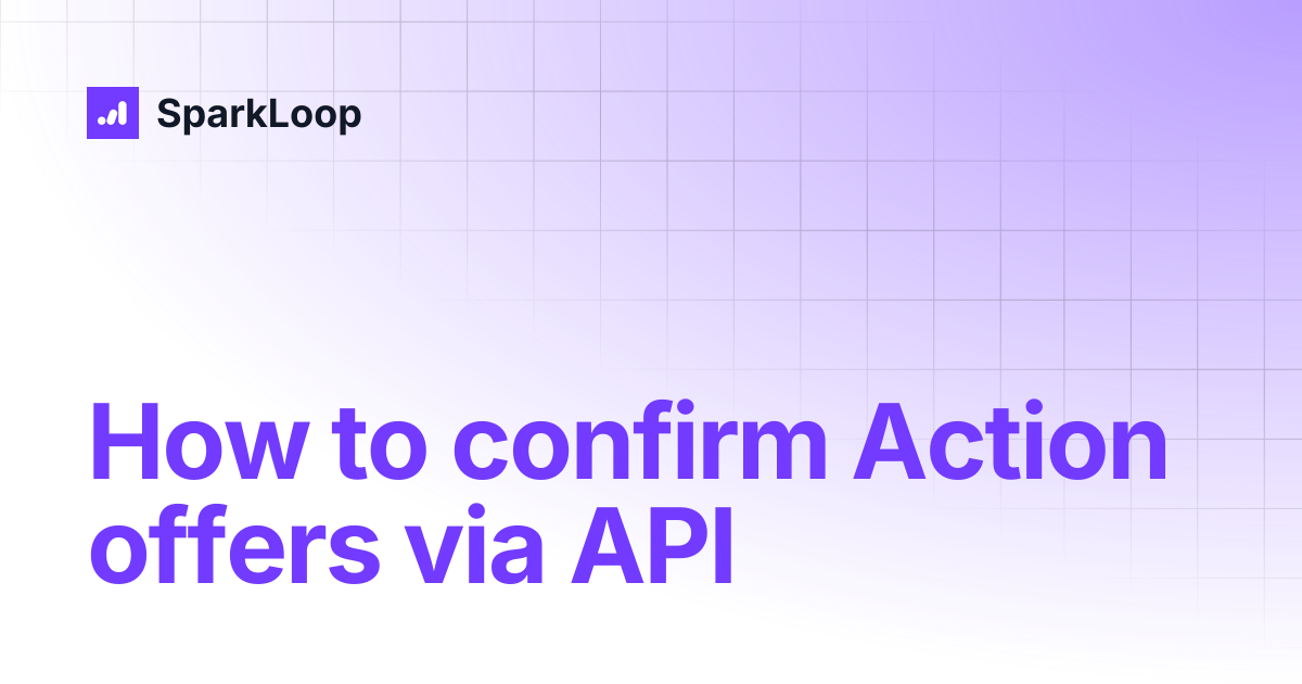 How to confirm Action offers via API | SparkLoop